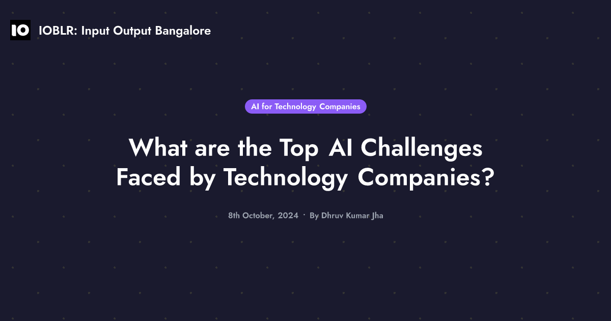 Top Ai Challenges For Tech Companies Ioblr